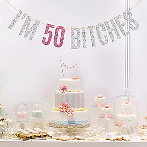 Glitter I'm 50 Bitches Banner Happy 50th Birthday Banner 50th Anniversary Women's 50th Birthday Party Decorations Silver & Pink