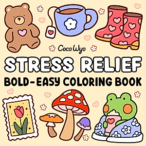 Stress Relief: Coloring Book for Adults and Kids, Bold and Easy, Simple and Big Designs for Relaxation Featuring Animals, Landscape, Flowers, Patterns, Cute Things And Many More (Bold & Easy Coloring)