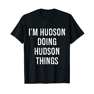 I'm Hudson Doing Hudson Things, Name Birthday T-Shirt