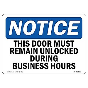 OSHA Notice Signs - This Door Must Remain Unlocked During Business Sign | Extremely Durable Made in The USA Signs or Heavy Duty Vinyl Label | Protect Your Warehouse & Business
