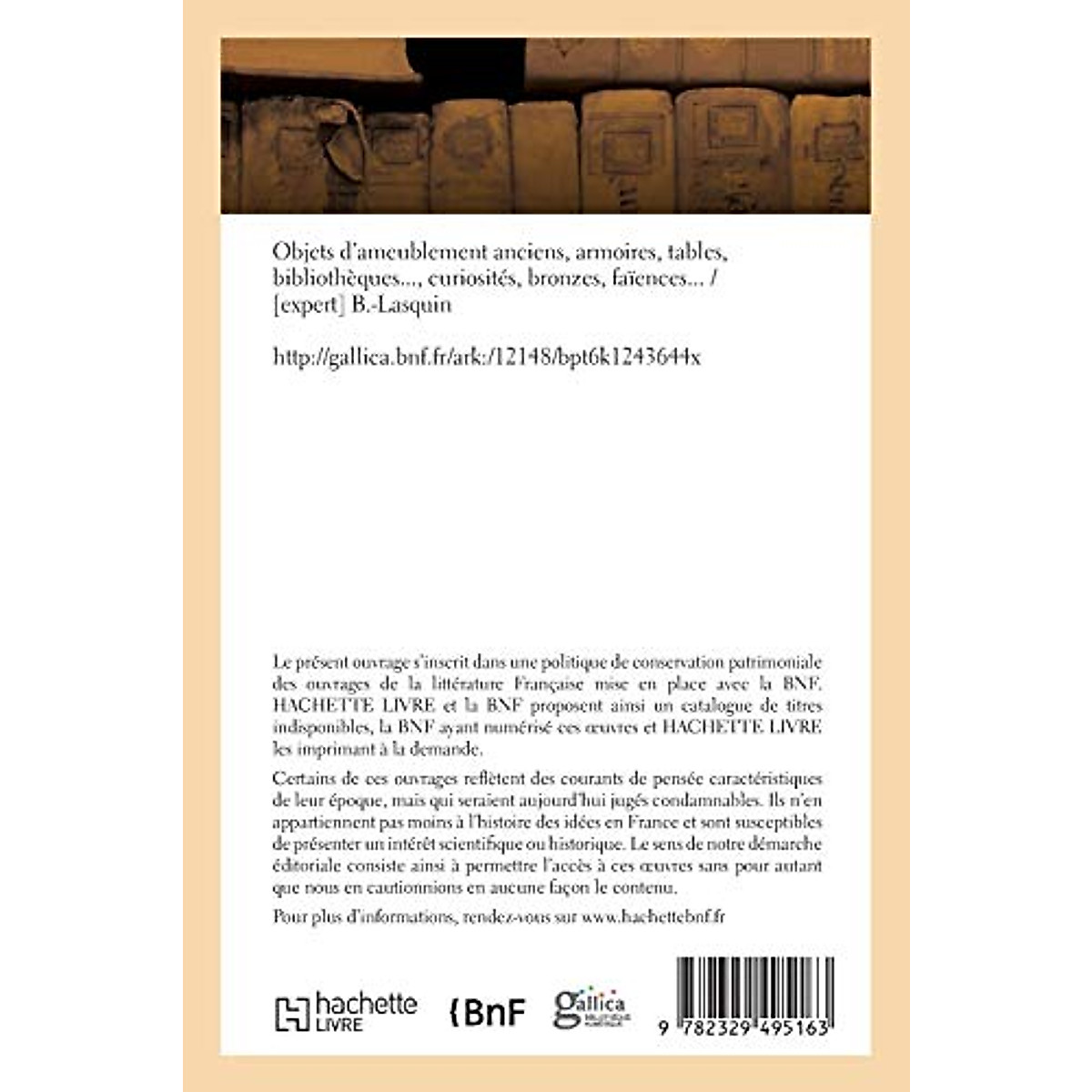 Objets d'Ameublement Anciens, Armoires, Tables, Bibliothèques, Curiosités, Bronzes, Faïences (French Edition)