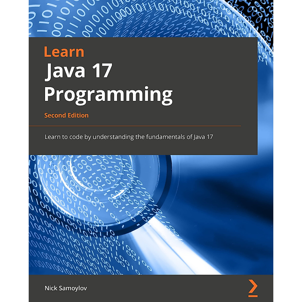 Learn Java 17 Programming - Second Edition: Learn the fundamentals of Java Programming with this updated guide with the latest features