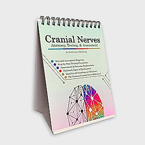 Cranial Nerves Anatomy, Testing, and Assessment - A Neurology and Medical Reference for the Clinical Professional