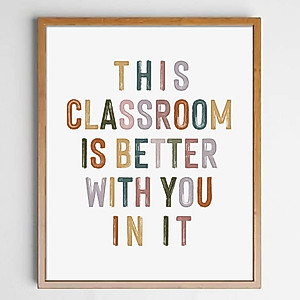 This Classroom Is Better With You In It, Positive Motivational Wall Decor, Signs for Teachers, Class Room Welcome, Boho Classroom Decor, Safe Space, Unframed (11X14 INCH)