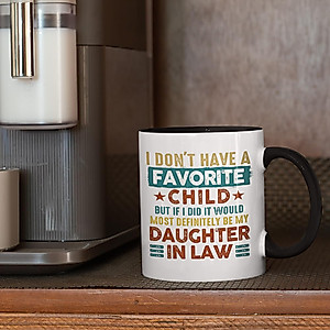 Father Mother in Law Gifts Daughter in Law Birthday Gifts from Mother in Law Favorite Child Daughter in Law Mug I Don’t Have A Favourite Child Daughter in Law Coffee Mug Funny 12oz Mug