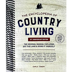 The Encyclopedia of Country Living, 50th Anniversary Edition: The Original Manual for Living off the Land & Doing It Yourself