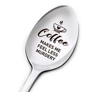 Funny Coffee Lover Spoon Gifts for Women Men, Coffee Makes Me Feel Less Murdery, Birthday Thanksgiving Christmas Gifts for Coffee Lover Mom Dad Grandma Grandpa, Engraved Stainless Steel Coffee Spoon