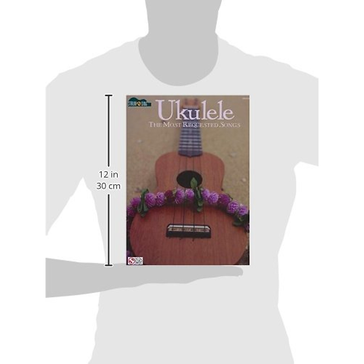 Ukulele - The Most Requested Songs: Strum & Sing Series (Strum and Sing)