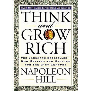 Think and Grow Rich: The Landmark Bestseller Now Revised and Updated for the 21st Century (Think and Grow Rich Series)