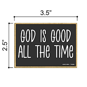 Honey Dew Gifts, God is Good All The Time, 3.5 inch by 2.5 inch, Made in USA, Locker Decorations, Refrigerator Magnets, Fridge Magnets, Decorative Magnets, Sayings Magnets, Gifts for Mom