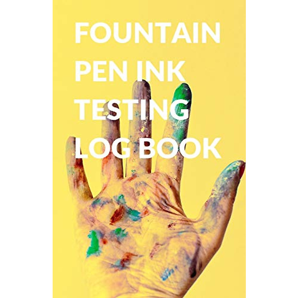 Fountain Pen Ink Testing Log Book for Inks, Calligraphy, and Pens