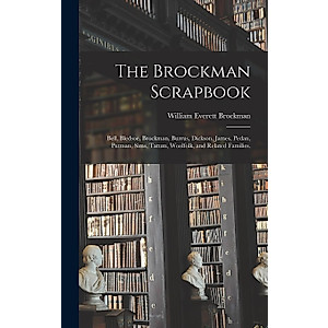 The Brockman Scrapbook; Bell, Bledsoe, Brockman, Burrus, Dickson, James, Pedan, Putman, Sims, Tatum, Woolfolk, and Related Families.