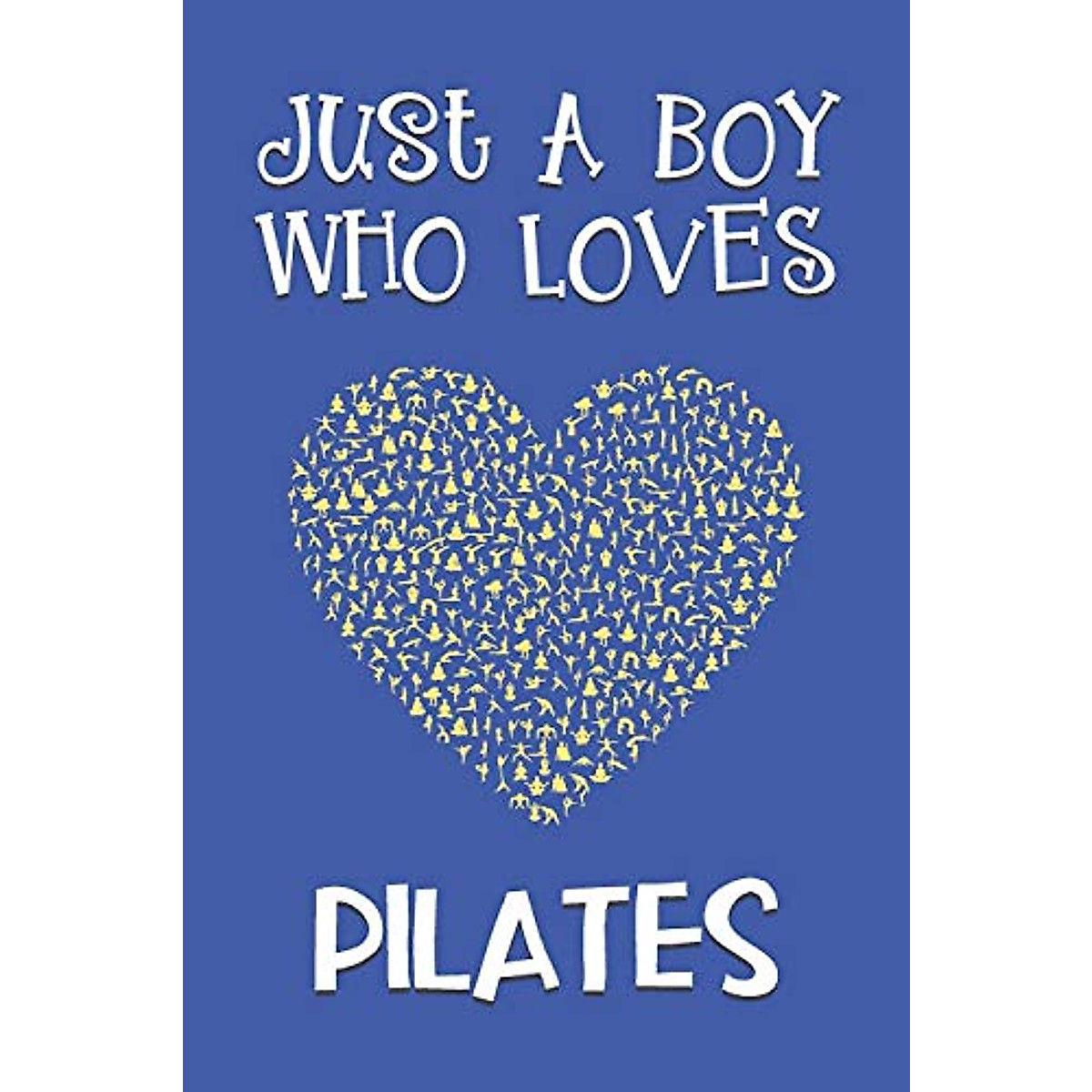 Just A Boy Who Loves Pilates: Pilates Gifts: Novelty Gag Notebook Gift: Lined Paper Paperback Journal Book