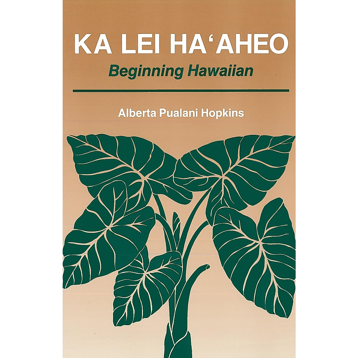 Ka Lei Ha'aheo: Beginning Hawaiian