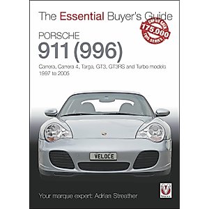 Porsche 911 (996): Carrera, Carrera 4, Targa, GT3, GT3RS and Turbo Models, 1997 to 2005 (The Essential Buyer's Guide)