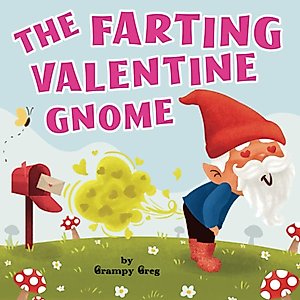 The Farting Valentine Gnome: Funny Rhyming Farting Book For Kids, Children & Early Readers (Toots and Farts)