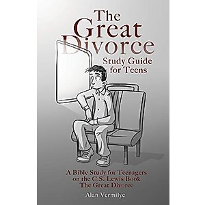 The Great Divorce Study Guide for Teens: A Bible Study for Teenagers on the C.S. Lewis Book The Great Divorce (CS Lewis Study Series)