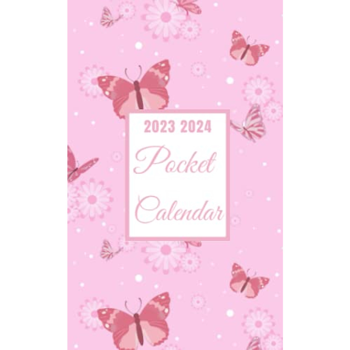 Pocket Calendar 2023-2024 for Purse: Small Size Monthly Planner | 24 Months Organizer Agenda Schedule | Daily Time Management Book with Beautiful Pink Pink Butterfly And flower Design