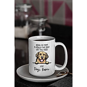 Personalized Golden Retriever Coffee Mug, Custom Dog Name, Customized Gifts For Dog Mom, Mother's Day, Gifts For Dog Lovers, Being My Mom is the Only Gift You Need