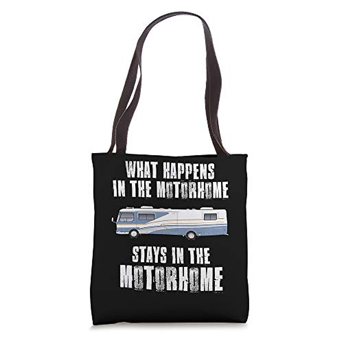 What Happens in the Motorhome RVing Camping RVer Adventures Tote Bag