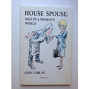 House Spouse: Man in a Womanââ‚¬â„¢s World