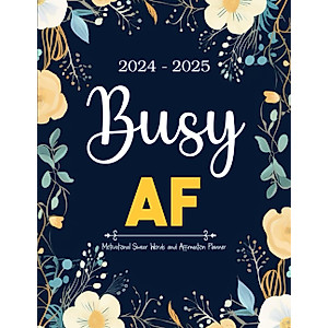 2024-2025 Busy AF Motivational Swear Words and Affirmation: 2 Year (24 Month) Sweary Mom Monthly Planner 8.5"x11" with Calendar, Funny Inspirational ... Goals, Habit Tracker, Important Dates Notes
