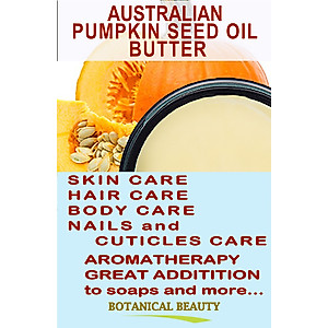 Botanical Beauty' PUMPKIN SEED OIL BUTTER Australian Natural VIRGIN UNREFINED RAW for Face, Skin, Damaged Hair, Lip, Nails 4 Fl.oz.- 120 ml
