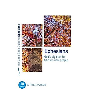 Ephesians: God's Big Plan for Christ's New People (Good Book Guides)