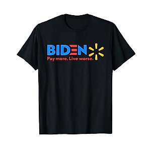 Biden Pay More Live Worse Funny Anti-Joe Biden T-Shirt