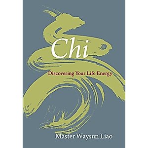 Chi: Discovering Your Life Energy