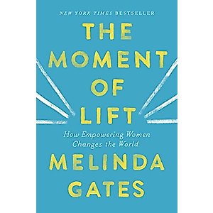 The Moment of Lift: How Empowering Women Changes the World