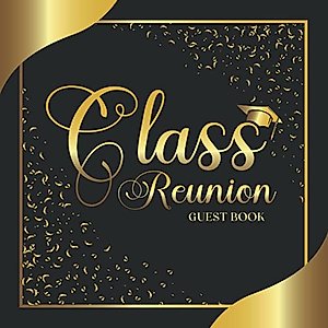 Class Reunion Guest Book: Class Reunion Keepsake for Alumni Party Celebrations - Class Mates to Sign-In and Write Messages - 120 Pages (8.5"x8.5")