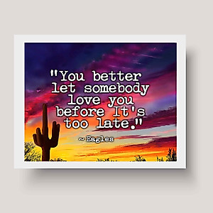 The Eagles - Let Somebody Love You Music Wall Art Print, This Ready to Frame Rock Music Wall Art Poster Print is Good For Music Room, Home, Office, Bar, Studio, And Cave Room Decor, Unframed - 8x10"