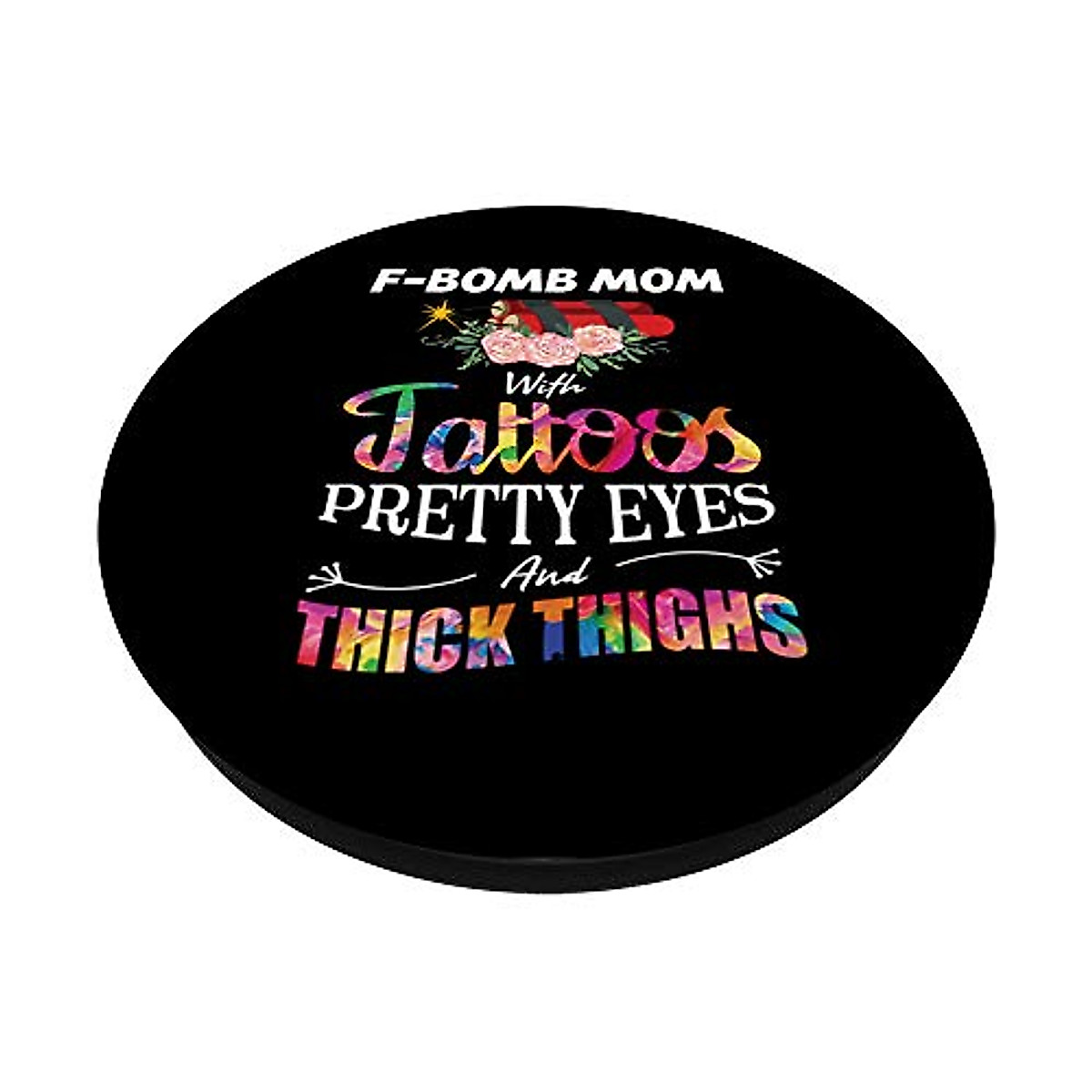 F-Bomb Mom Tattoos Pretty Eyes Thick Thighs Mothers Day Gift PopSockets PopGrip: Swappable Grip for Phones & Tablets