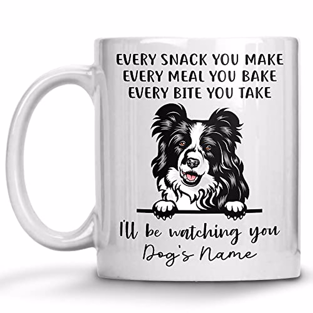 Personalized Border Collie Coffee Mug, Every Snack You Make I'll Be Watching You, Customized Dog Mugs for Mom Dad, Gifts for Dog Lover, Mothers Day, Fathers Day, Birthday Presents