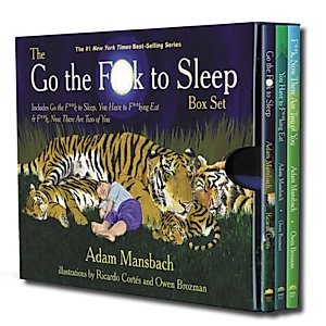 The Go the Fuck to Sleep Box Set: Go the Fuck to Sleep, You Have to Fucking Eat & Fuck, Now There Are Two of You (Go the F to Sleep)