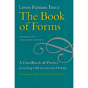 The Book of Forms: A Handbook of Poetics, Including Odd and Invented Forms, Revised and Expanded Edition