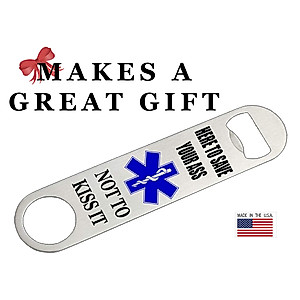 EMT EMS Paramedic Speed Bottle Opener Heavy Duty Gift Ambulance Here to Save