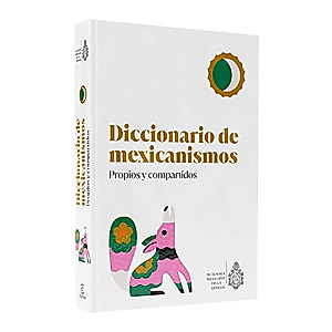 Diccionario de Mexicanismos. Propios y compartidos (Spanish Edition)