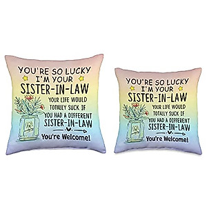 Funny Gift For Brother-In-Law From Sister-In-Law You're So Lucky Sister-in-Law Throw Pillow, 16x16, Multicolor