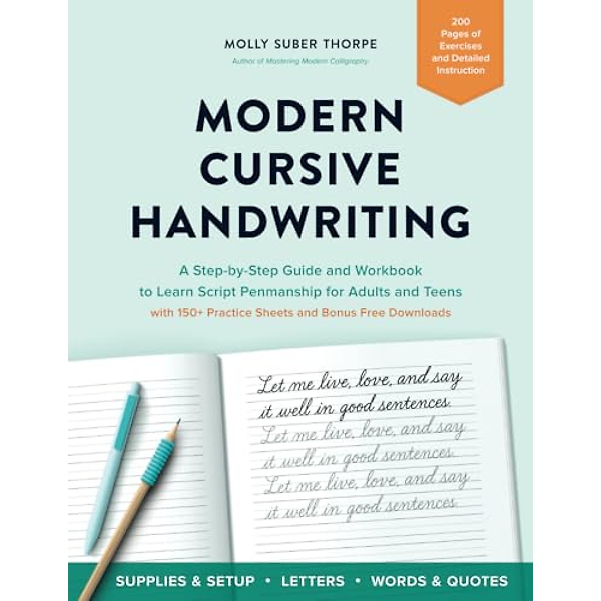 Modern Cursive Handwriting: A Step-by-Step Guide and Workbook to Learn Script Penmanship for Adults and Teens with 150+ Practice Sheets and Bonus Downloads