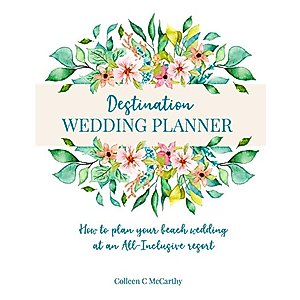 Destination Wedding Planner: How to Plan Your Beach Wedding at an All-Inclusive Resort