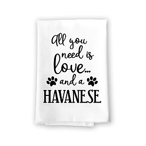 Honey Dew Gifts Funny Towels, All You Need is Love and a Havanese Kitchen Towel, Dish Towel, Multi-Purpose Pet and Dog Lovers Kitchen Towel, 27 inch by 27 inch Cotton Flour Sack Towel