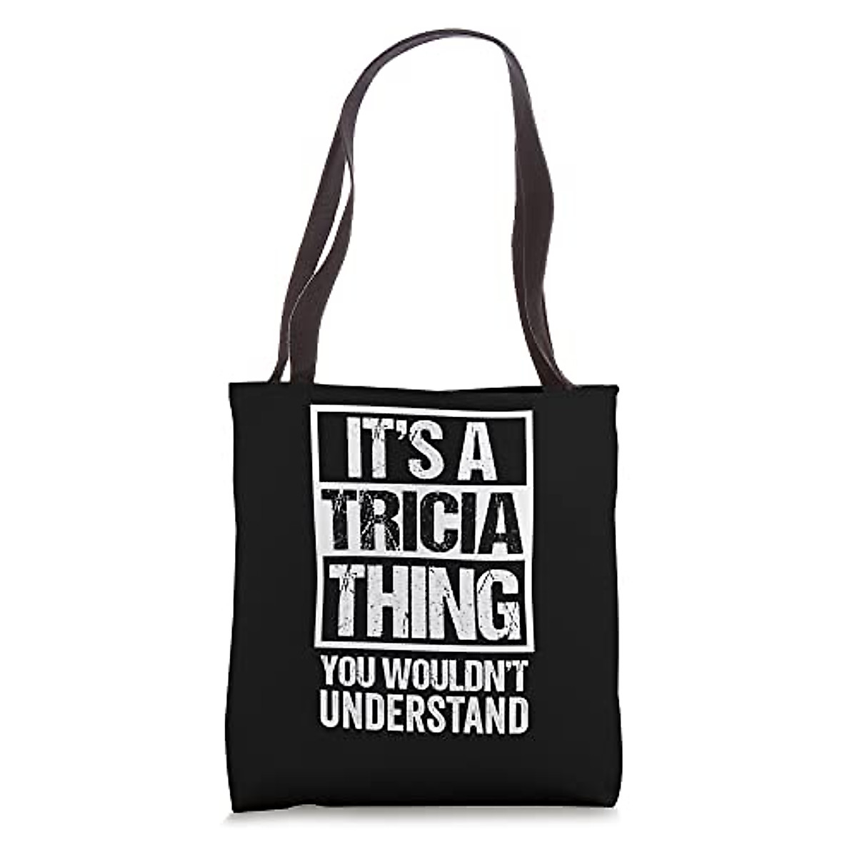 It's A Tricia Thing You Wouldn't Understand First Name Tote Bag