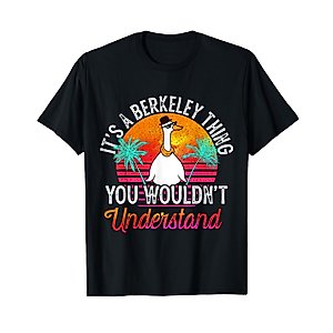 It's A Berkeley Thing You Wouldn't Understand Funny Berkeley T-Shirt