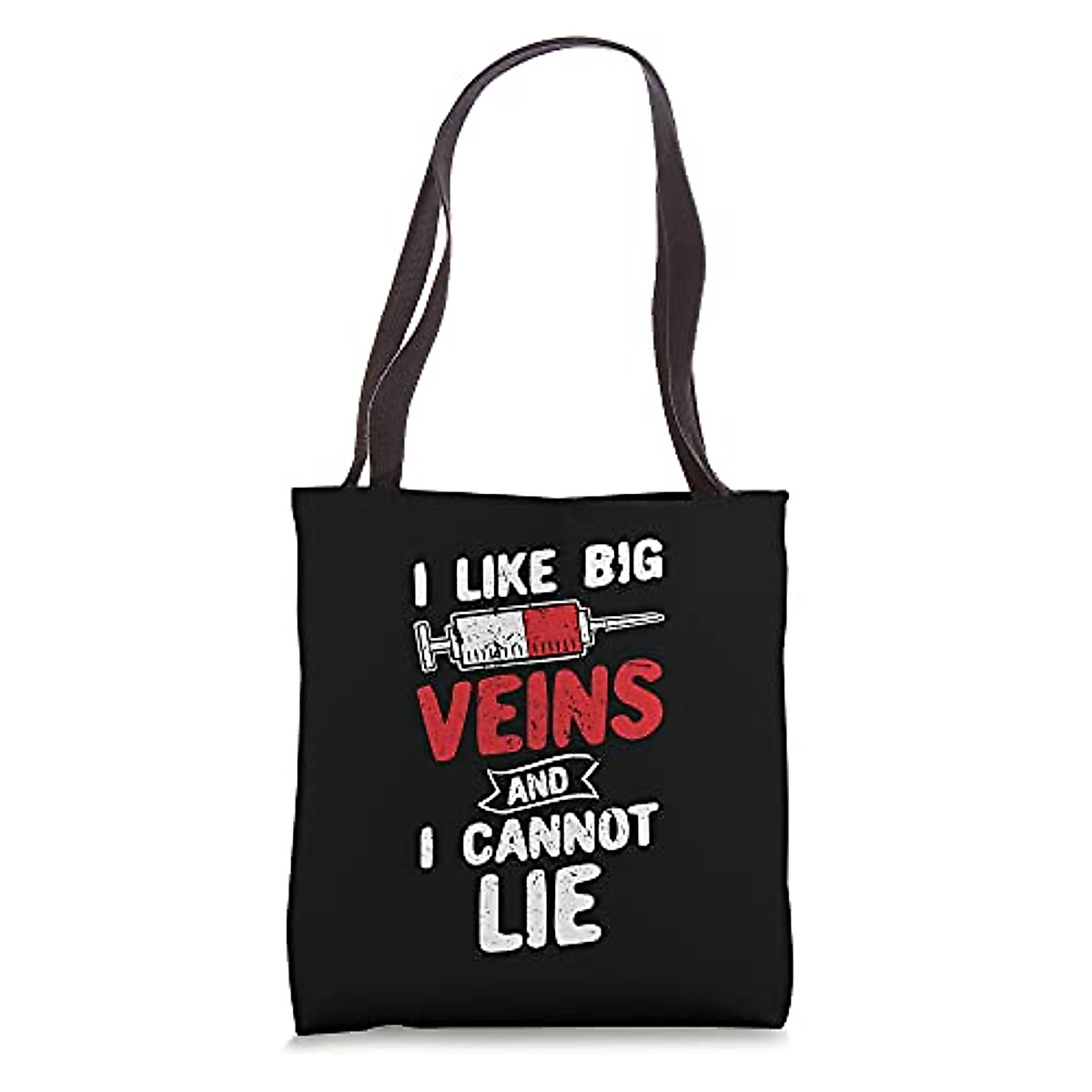 I Like Big Veins And I Cannot Lie Tote Bag