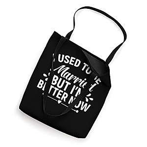 I Used to Be Married but Im Better Now, Finally Divorced Tote Bag