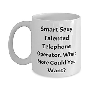 Smart Sexy Talented Telephone Operator. 11oz 15oz Mug, Telephone operator Cup, Inspire Gifts For Telephone operator from Boss, Telephone operator gifts, Perfect telephone operator gifts, Best
