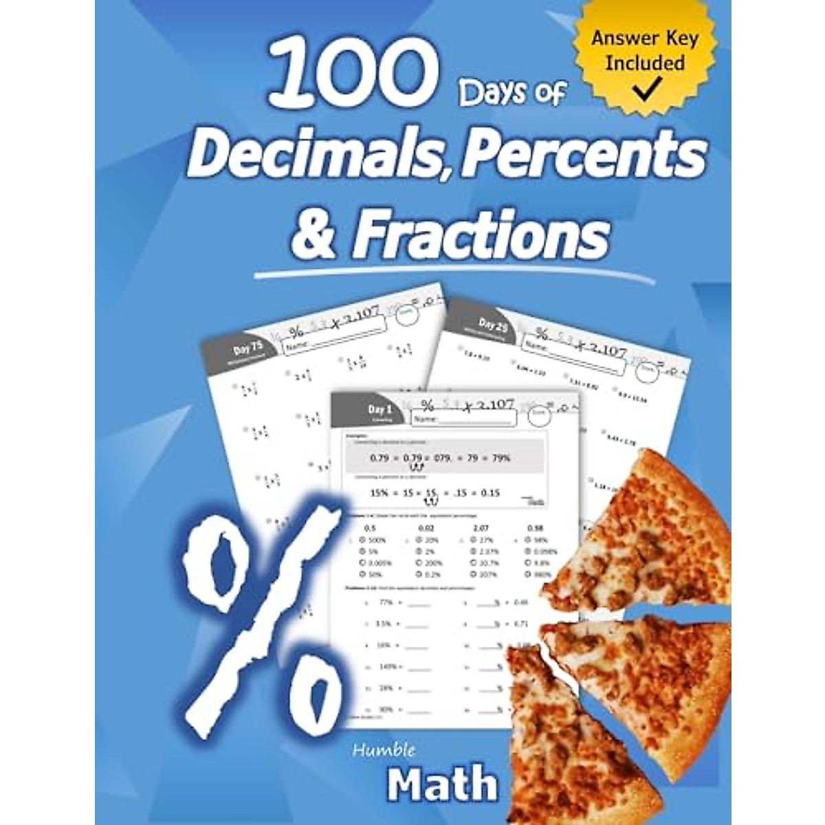 Humble Math - 100 Days of Decimals, Percents & Fractions: Advanced Practice Problems (Answer Key Included) - Converting Numbers - Adding, Subtracting, ... Fractions - Reducing Fractions - Math Drills