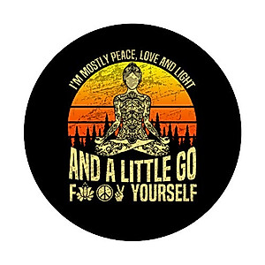 I'm Mostly Peace Love and Light And a Little Go Yoga PopSockets PopGrip: Swappable Grip for Phones & Tablets